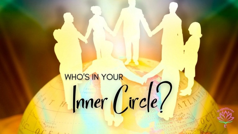 Who Is In Your Inner Circle? - Magnificent U by Takara Shelor