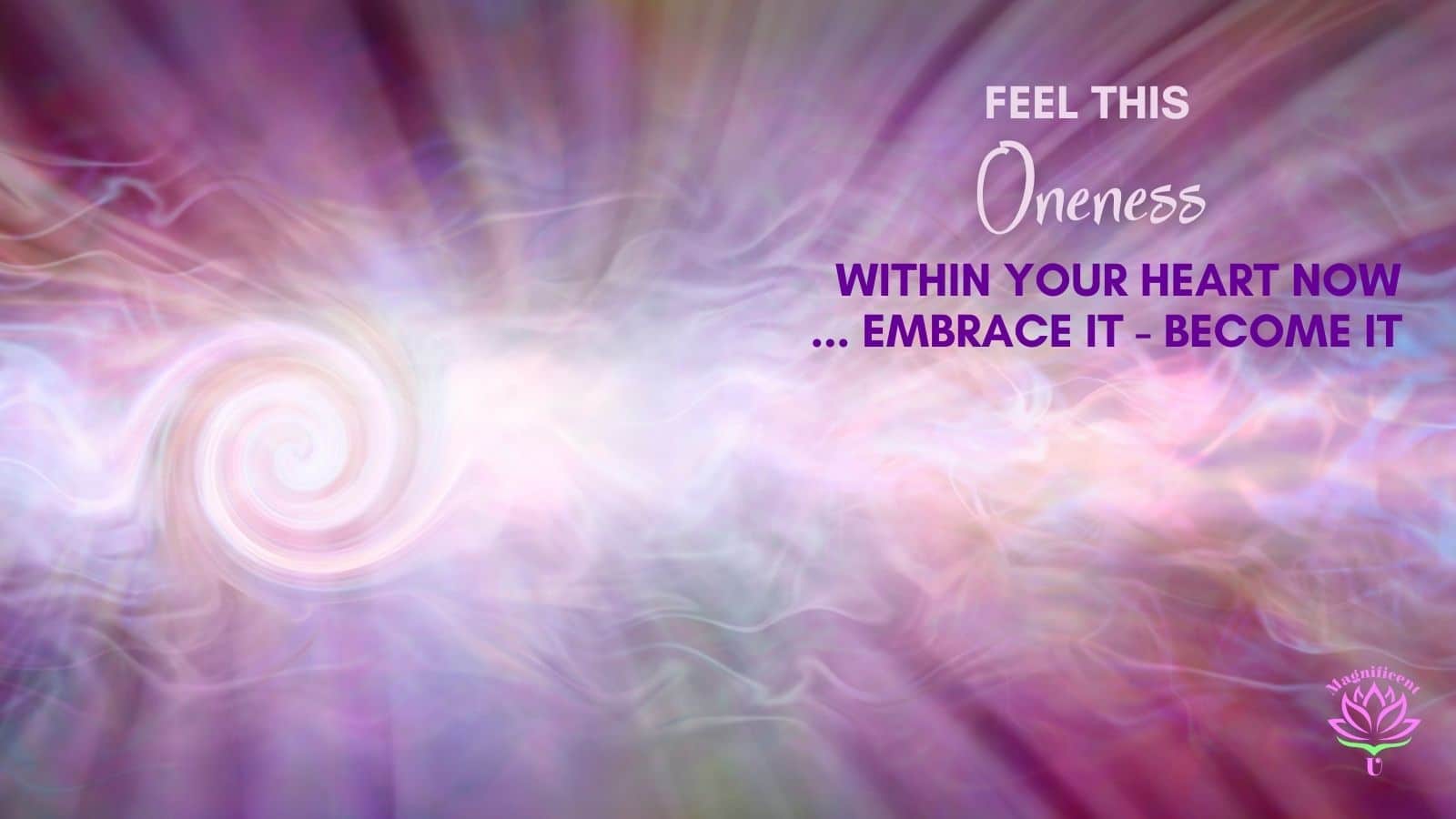 Feel This Oneness Within Your Heart Now - Embrace It - Become It