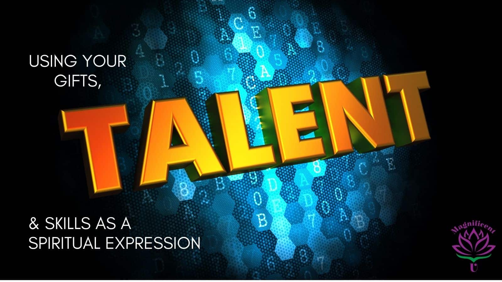 Using Your Gifts, Talents, and Skills as a Spiritual Expression