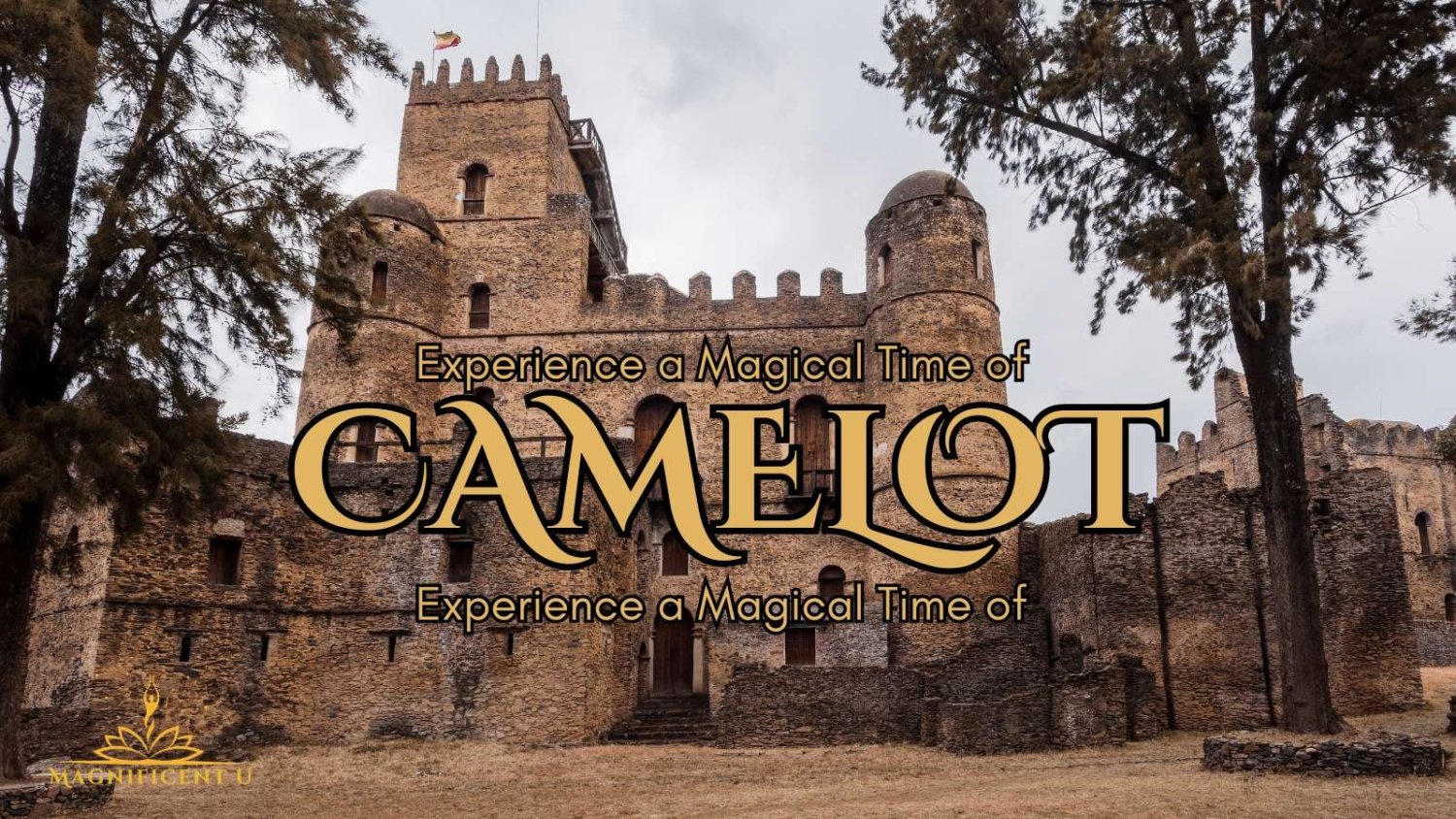 Experiencing a Magical Time of Camelot in Your Own Life