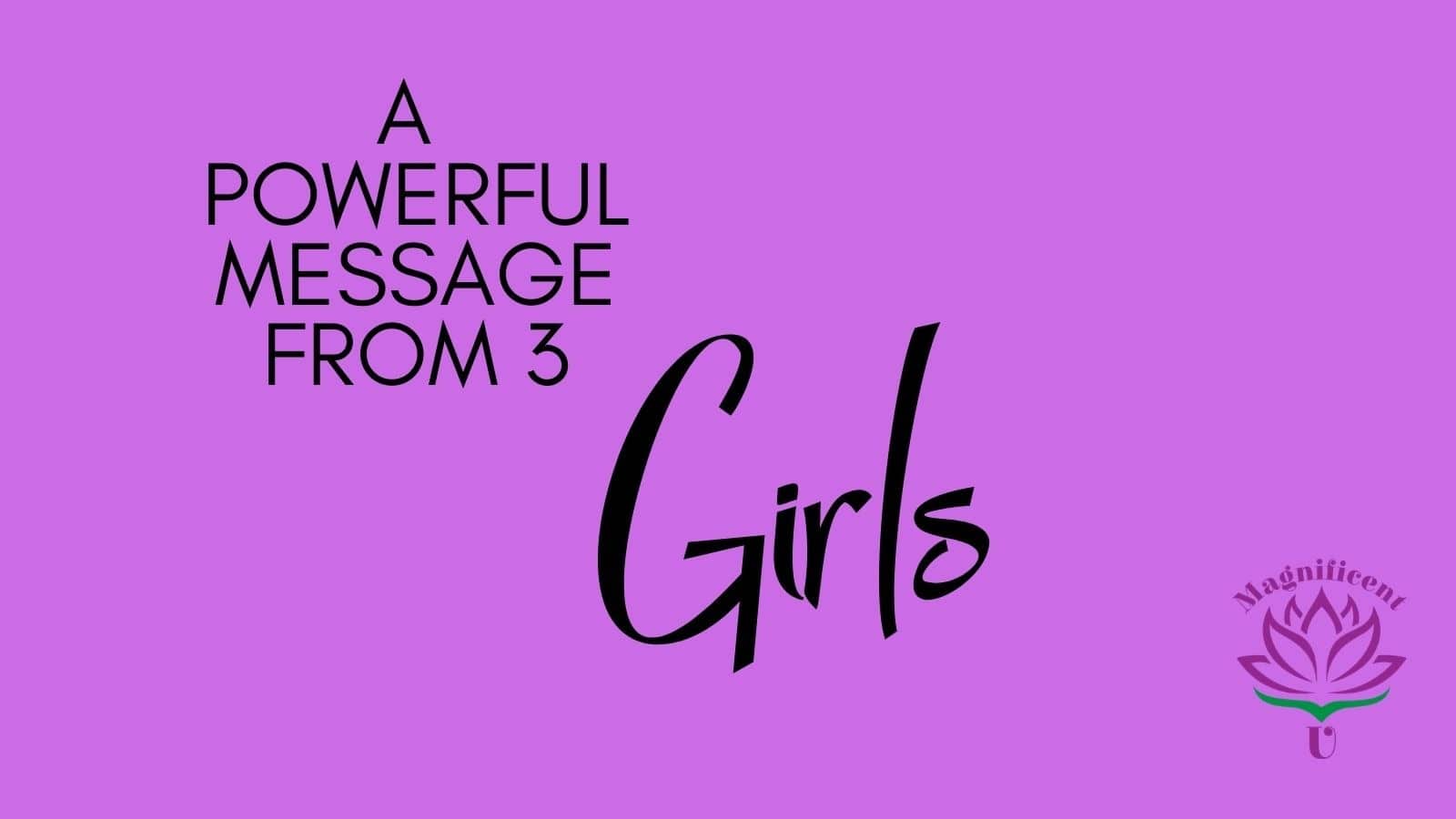 A Powerful Message from 3 Powerful Girls