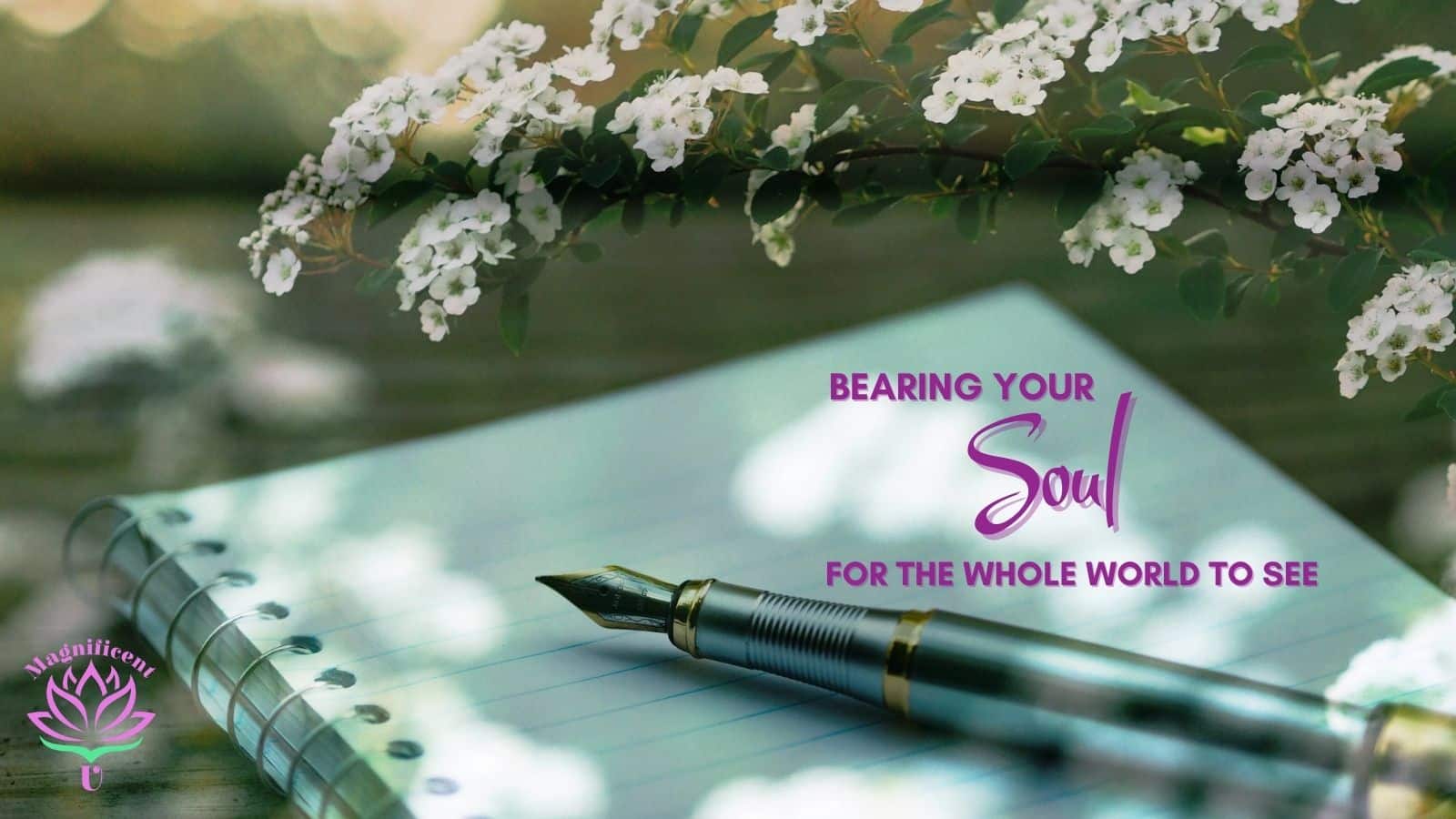 Bearing Your Soul for the Whole World to See