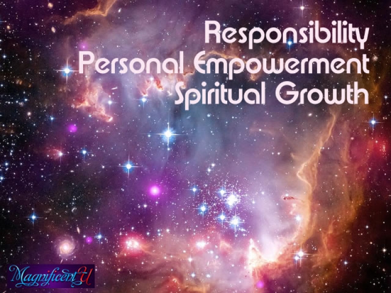 Responsibility, Personal Empowerment, Spiritual Growth - Magnificent U ...