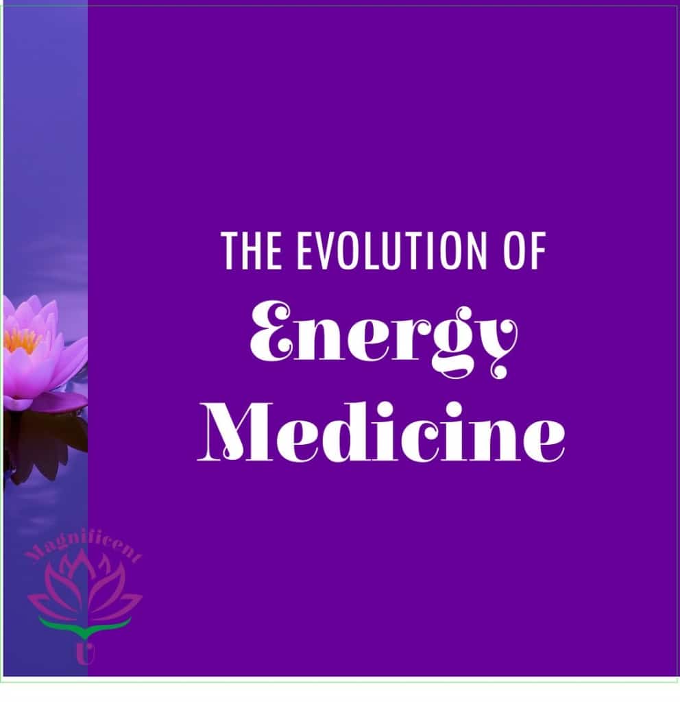 The Evolution of Energy Medicine - Magnificent U by Takara Shelor