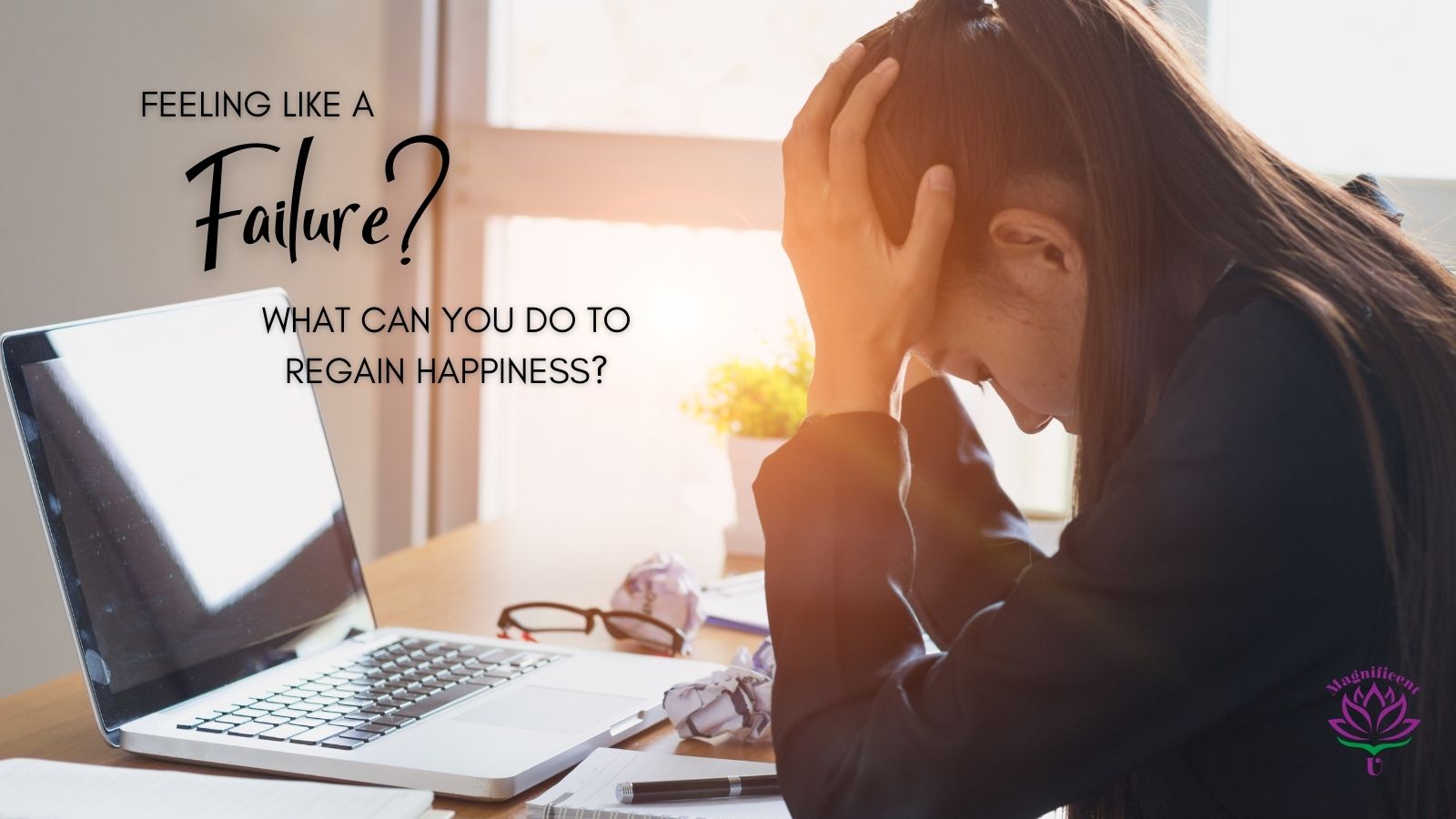Feeling Like A Failure, What Can You Do to Regain Happiness?
