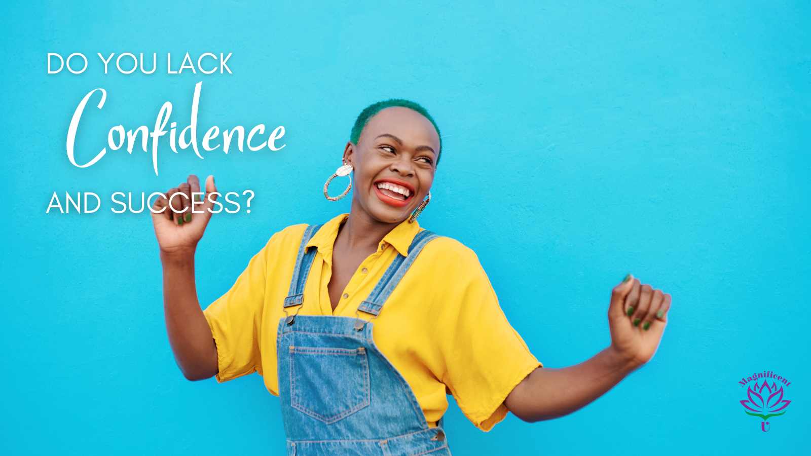 Do You Lack Confidence & Success? Time to Do Something About It!