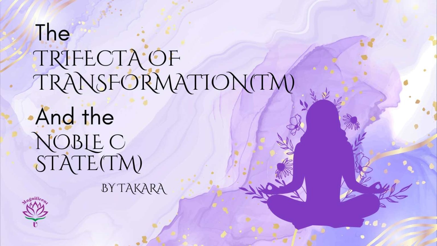 The Trifecta of Transformation Video to Achieve the Noble C State